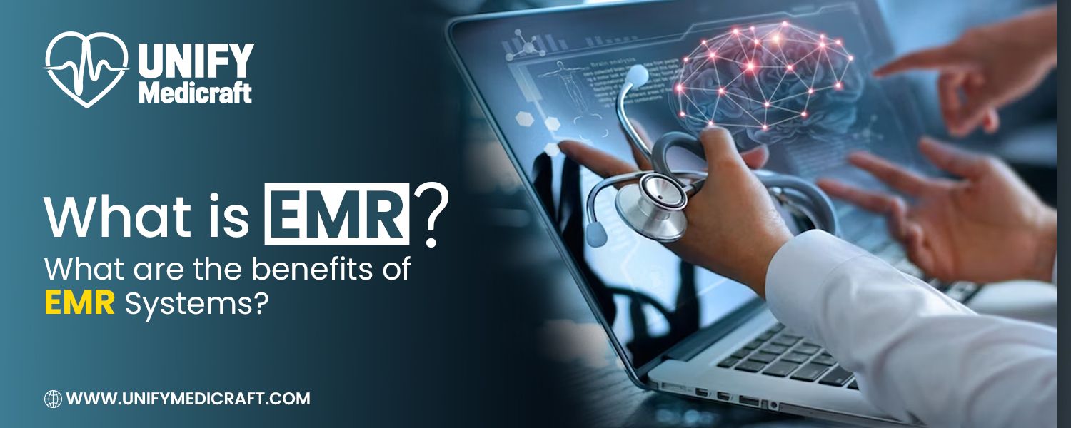 What is EMR? What are the benefits of EMR Systems?